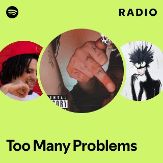 Too Many Problems Radio | Spotify Playlist