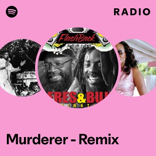 Murderer - Remix Radio - playlist by Spotify | Spotify