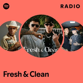 Fresh & Clean Radio | Spotify Playlist