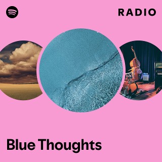 Blue Thoughts Radio | Spotify Playlist