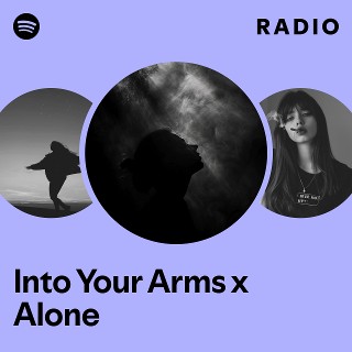 Into Your Arms x Alone Radio | Spotify Playlist