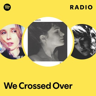 We Crossed Over Radio | Spotify Playlist
