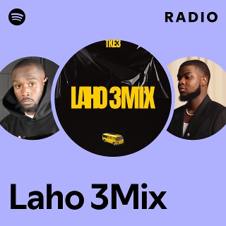 Laho 3Mix Radio | Spotify Playlist