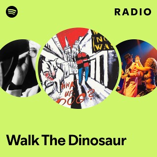 Walk The Dinosaur Radio | Spotify Playlist