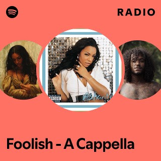 Foolish - A Cappella Radio - playlist by Spotify | Spotify