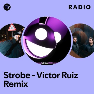 Strobe - Victor Ruiz Remix Radio - playlist by Spotify | Spotify