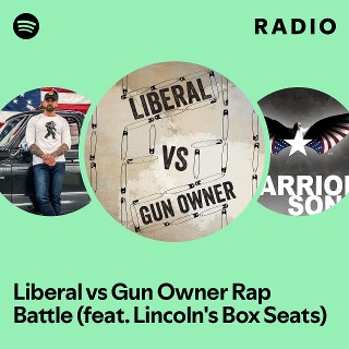 Liberal vs Gun Owner Rap Battle (feat. Lincoln's Box Seats) Radio ...