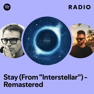 Stay (From "Interstellar") - Remastered Radio - playlist by Spotify ...