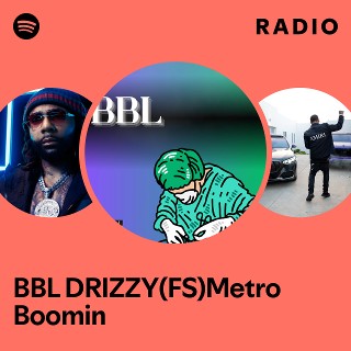 BBL DRIZZY(FS)Metro Boomin Radio | Spotify Playlist