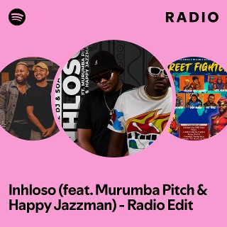 Inhloso (feat. Murumba Pitch & Happy Jazzman) - Radio Edit Radio | Spotify Playlist