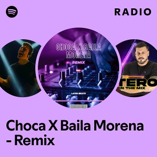 Choca X Baila Morena - Remix Radio - playlist by Spotify | Spotify
