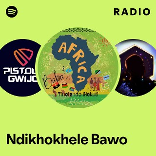 Ndikhokhele Bawo Radio - playlist by Spotify | Spotify