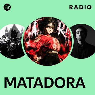 MATADORA Radio | Spotify Playlist