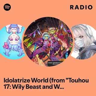 Idolatrize World (from "Touhou 17: Wily Beast and Weakest Creature ...