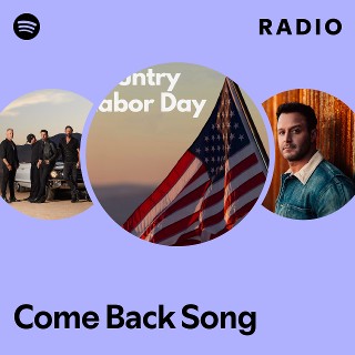 Come Back Song Radio | Spotify Playlist