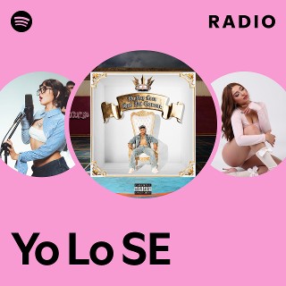 Yo Lo SE Radio - playlist by Spotify | Spotify