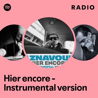 Hier encore - Instrumental version Radio - playlist by Spotify | Spotify