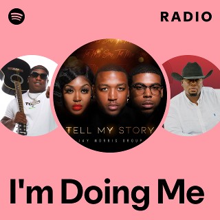 I'm Doing Me Radio | Spotify Playlist