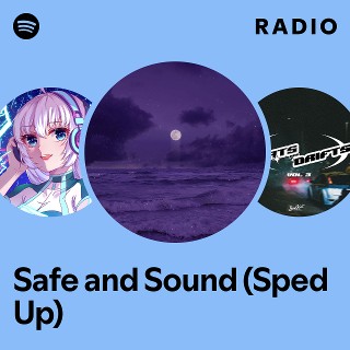 Safe and Sound (Sped Up) Radio - playlist by Spotify | Spotify