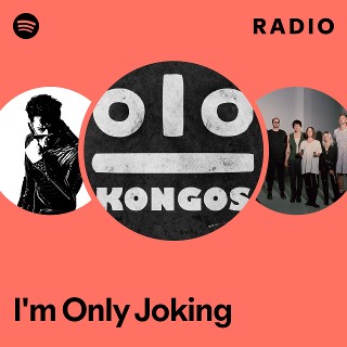 I'm Only Joking Radio | Spotify Playlist
