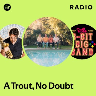 A Trout, No Doubt Radio - playlist by Spotify | Spotify