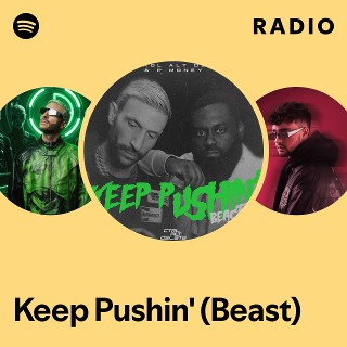 Keep Pushin' (Beast) Radio | Spotify Playlist