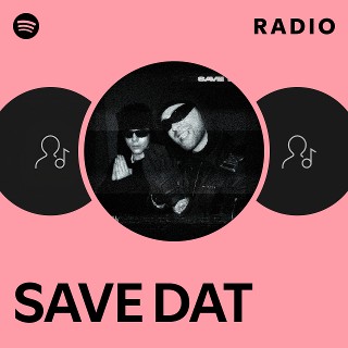 SAVE DAT Radio - playlist by Spotify | Spotify