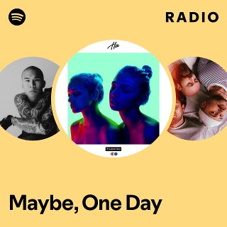 Maybe, One Day Radio | Spotify Playlist