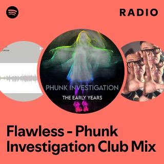 Flawless - Phunk Investigation Club Mix Radio | Spotify Playlist