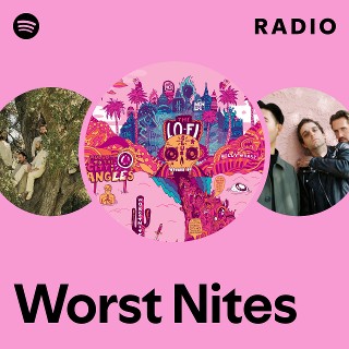 Worst Nites Radio - playlist by Spotify | Spotify
