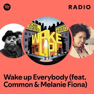 Wake up Everybody (feat. Common & Melanie Fiona) Radio - playlist by ...