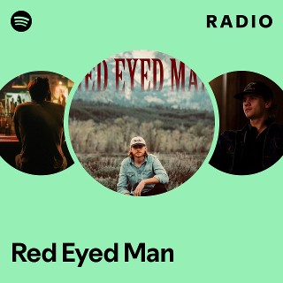 Red Eyed Man Radio | Spotify Playlist