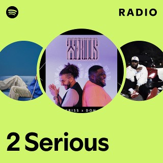 2 Serious Radio - playlist by Spotify | Spotify