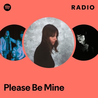 Please Be Mine Radio | Spotify Playlist