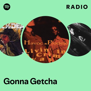 Gonna Getcha Radio | Spotify Playlist