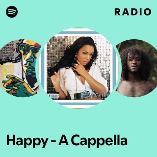 Happy - A Cappella Radio - playlist by Spotify | Spotify