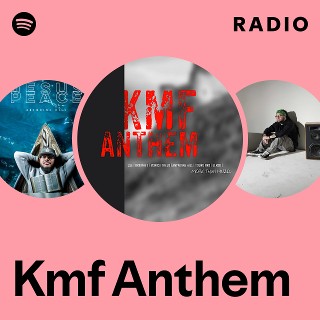 Kmf Anthem Radio | Spotify Playlist