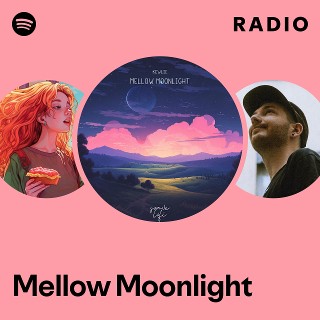 Mellow Moonlight Radio - playlist by Spotify | Spotify
