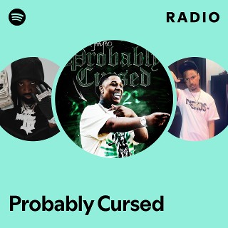 Probably Cursed Radio | Spotify Playlist
