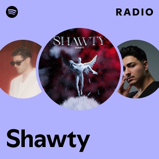 Shawty Radio - playlist by Spotify | Spotify