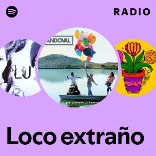 Loco extraño Radio - playlist by Spotify | Spotify