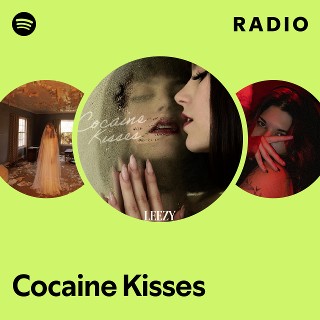 Cocaine Kisses Radio | Spotify Playlist