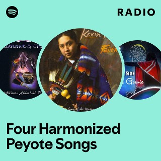 Four Harmonized Peyote Songs Radio - playlist by Spotify | Spotify