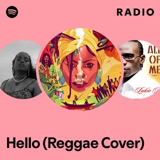 Hello (Reggae Cover) Radio - playlist by Spotify | Spotify