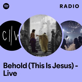 Behold (This Is Jesus) - Live Radio | Spotify Playlist