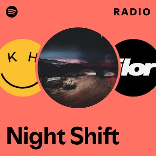 Night Shift Radio - playlist by Spotify | Spotify