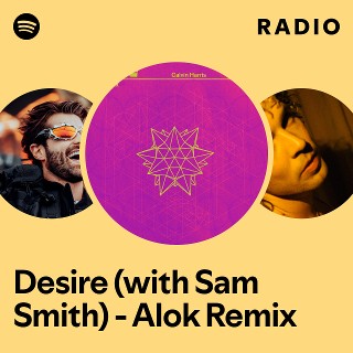 Desire (with Sam Smith) - Alok Remix Radio | Spotify Playlist