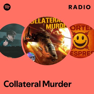 Collateral Murder Radio - playlist by Spotify | Spotify