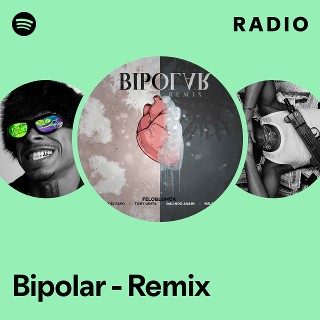 Bipolar - Remix Radio - playlist by Spotify | Spotify