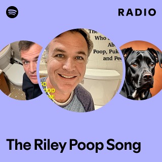 The Riley Poop Song Radio - playlist by Spotify | Spotify